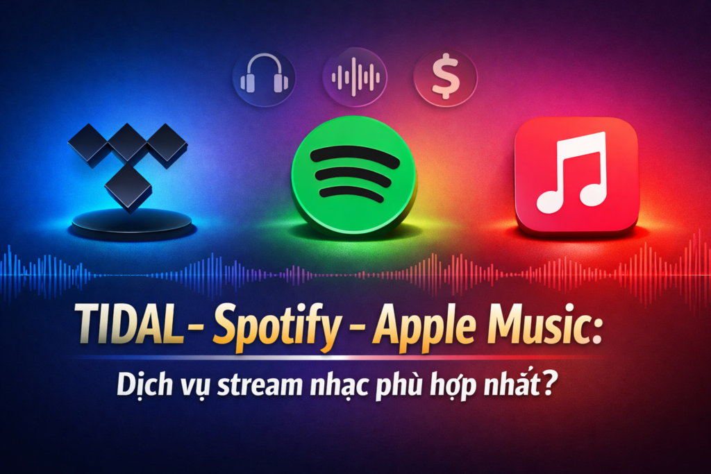 TIDAL – Spotify – Apple Music: Dịch vụ stream nhạc phù hợp nhất ...